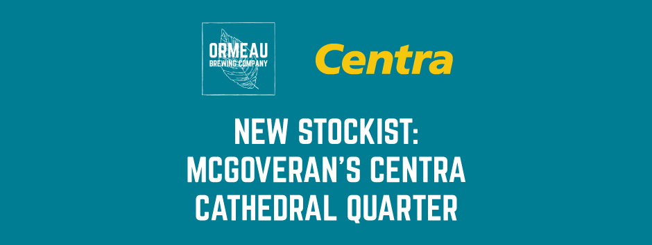 New Stockist: McGoveran’s Centra Cathedral Quarter - Ormeau Brewing Co.